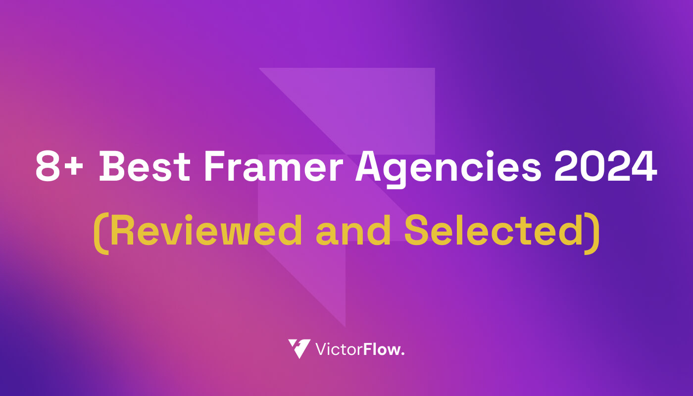 8+ Best Framer Agencies 2024 (Reviewed and Selected)